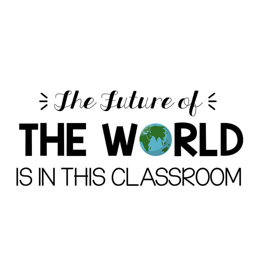 The Future Of The World Is In This Classroom Wall Decal – Wallmonkeys